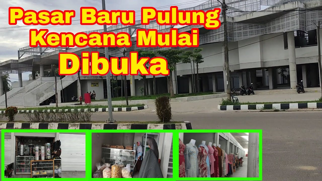 Situasi Pasar Baru Pulung Kencana Saat Ini Mulai Dibuka - YouTube
