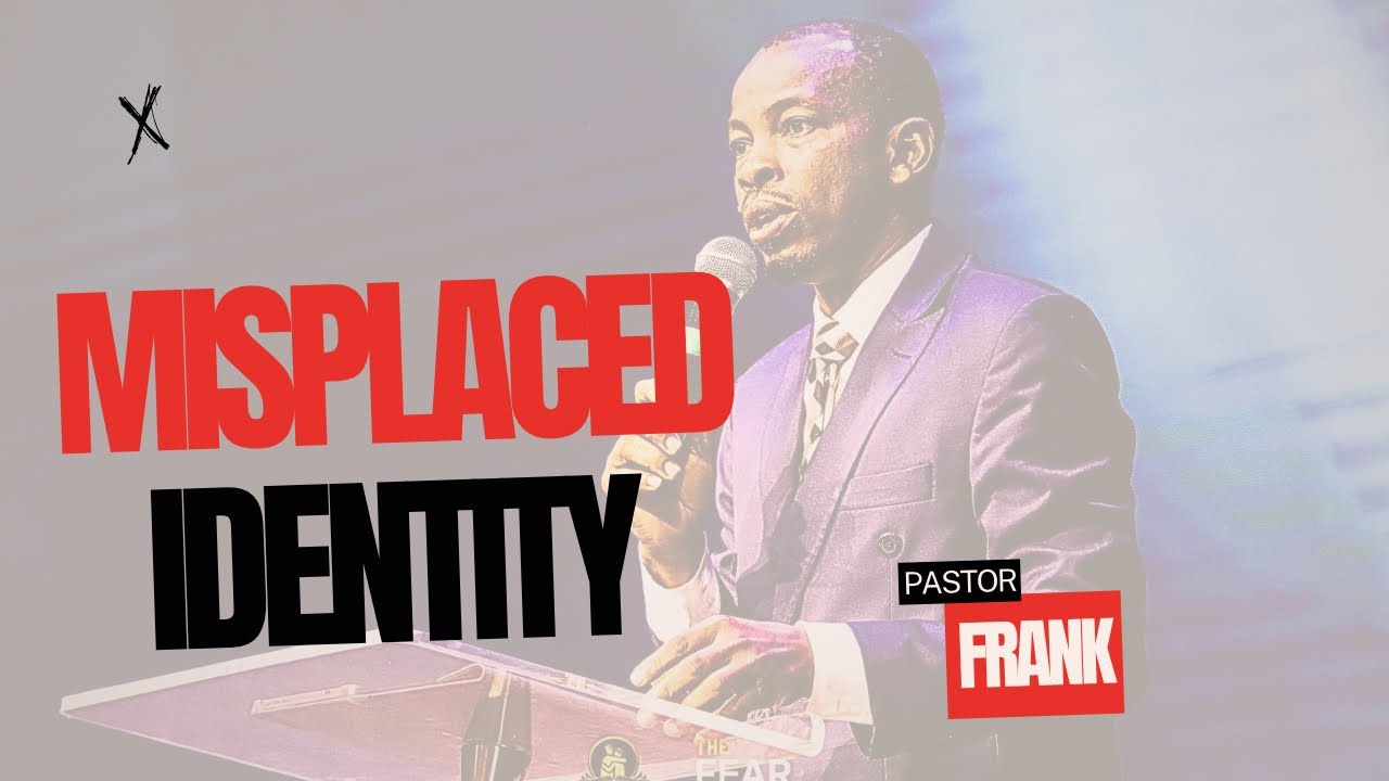 MISSED PLACED IDENTITY || Pastor Frank - YouTube