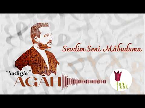 Agâh - Sevdim Seni Mâbuduma | Yadigâr Albümünden