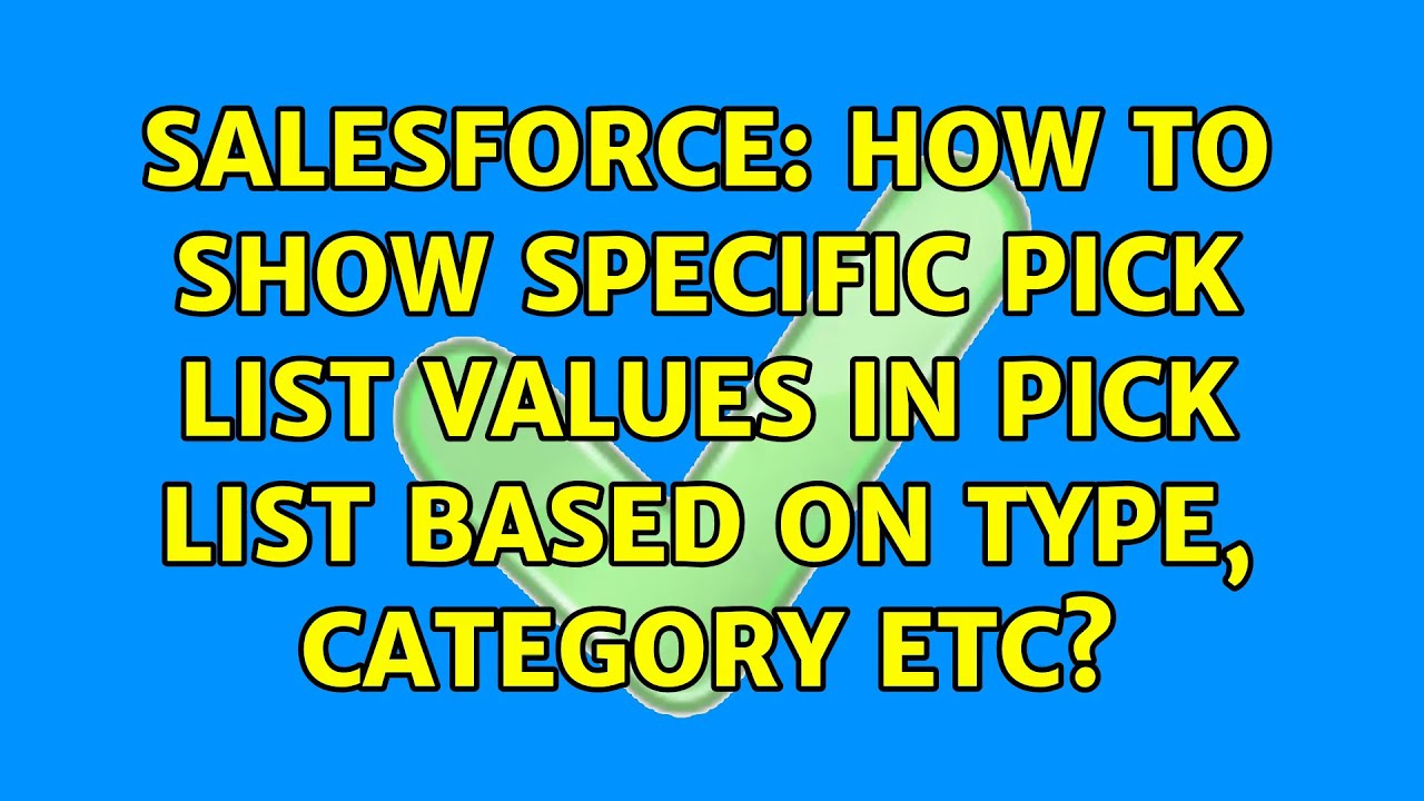 Salesforce: How to show specific pick list values in pick list based on ...
