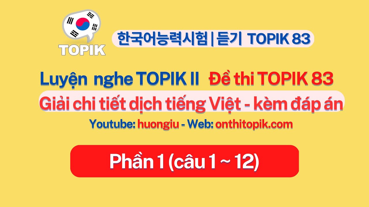 GIẢI ĐỀ NGHE TOPIK 83 kèm đáp án | TOPIK II 듣기 LISTENING | Luyện nghe 3 bước | Phần 1 - YouTube