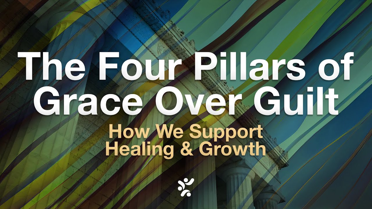 The Four Pillars of Grace Over Guilt | How We Support Healing & Growth ...