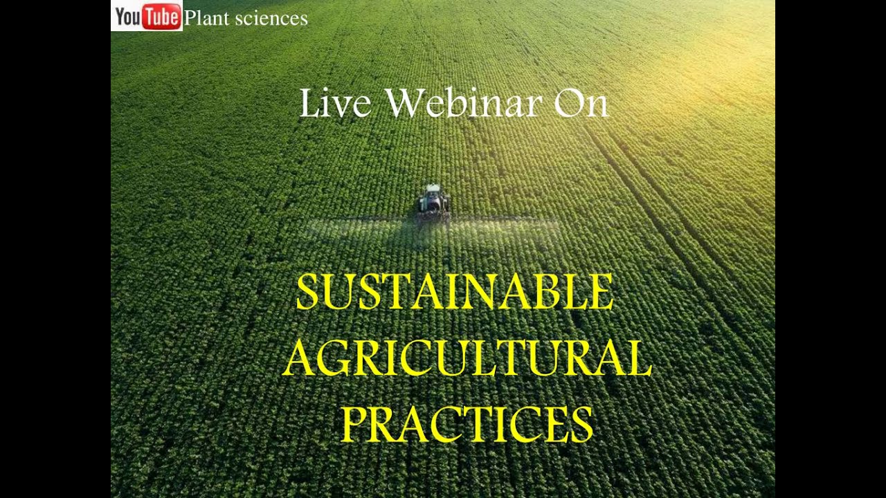 Live Webinar on SUSTAINABLE AGRICULTURAL PRACTICES - YouTube