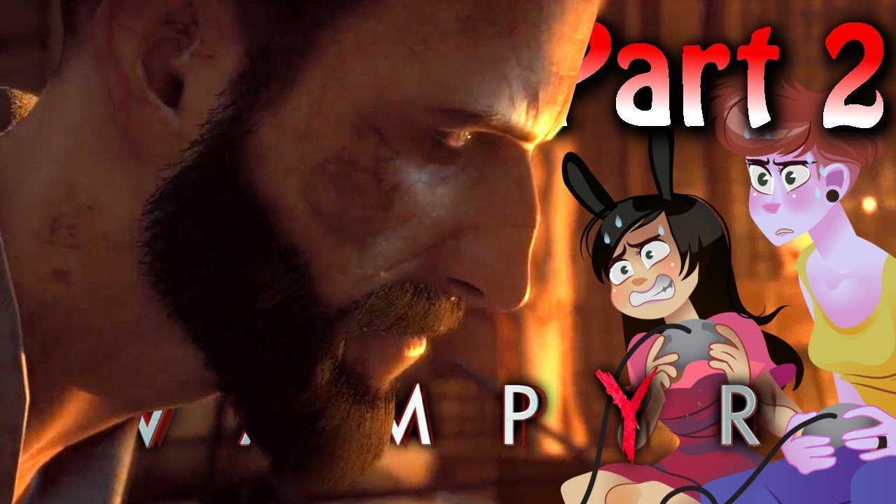 Eternal Thirst | Vampyr | 2 Girls 1 Let's Play Gameplay Walkthrough ...