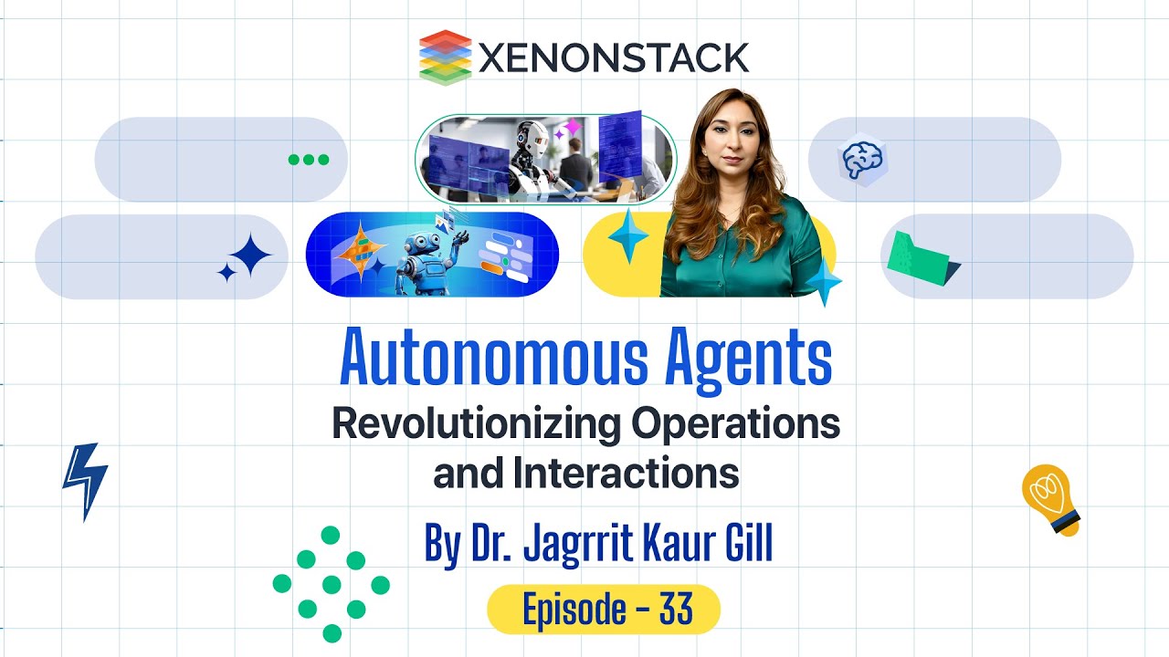 EP33 - Autonomous Agents revolutionizing Operations and Interactions ...