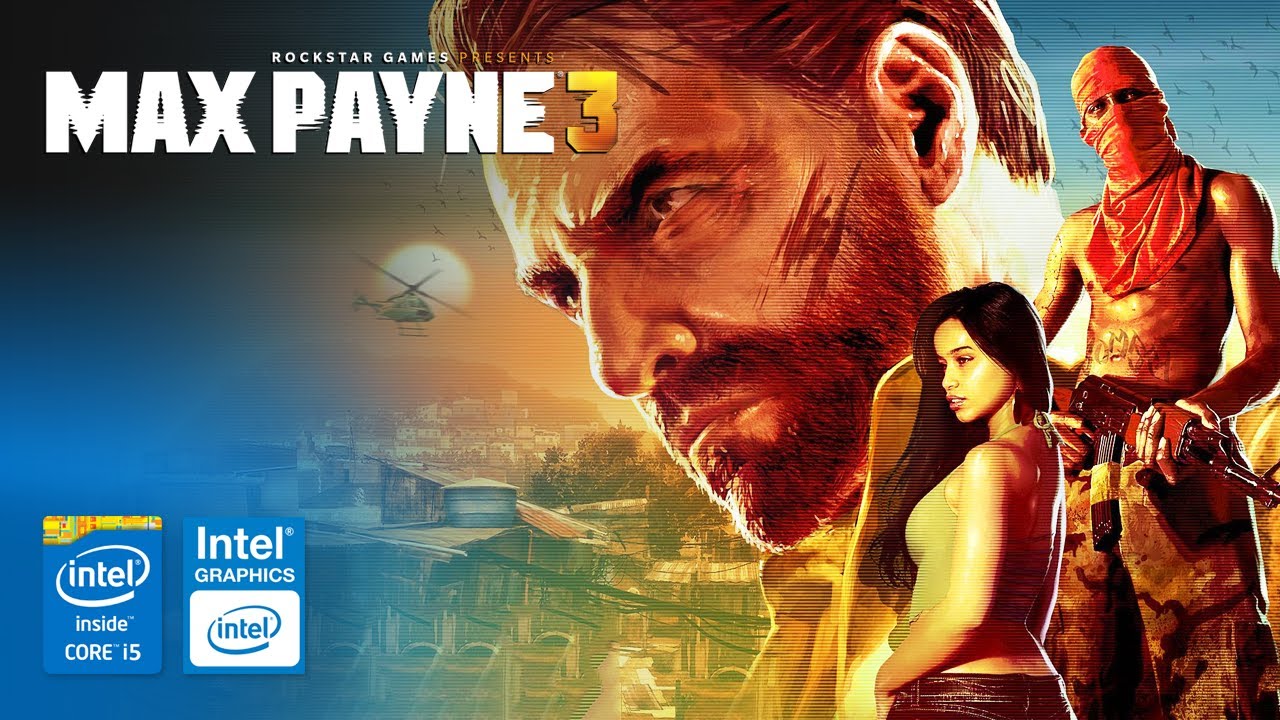 Max Payne 3 on Intel HD Graphics 2500 | Core i5-3570 & 8GB RAM - YouTube