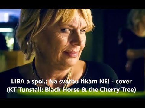 LIBA a spol. - Na svatbu říkám ne. (KT Tunstall: Black Horse & the Cherry Tree - cover) 2021 ...