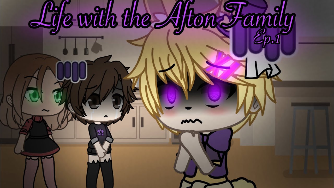 Life with the Afton Family |Ep.1| •FNaF• //Original series?\\ - YouTube
