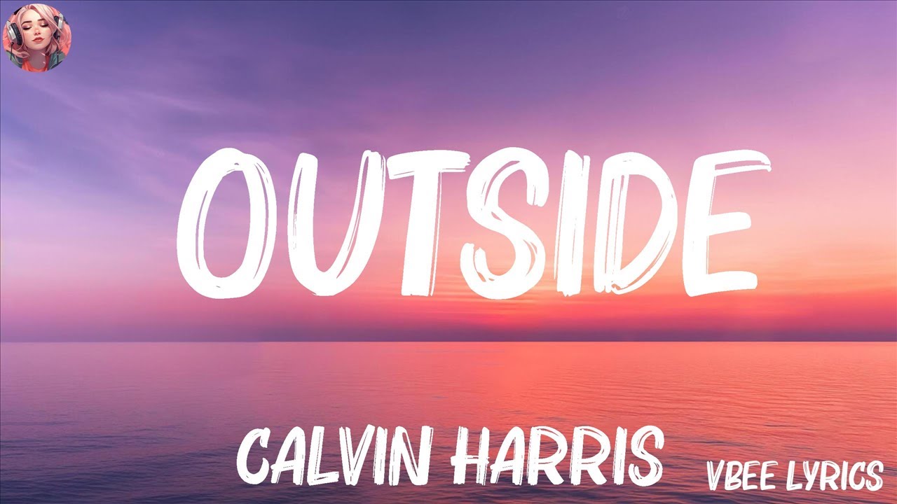 Calvin Harris - Outside (Lyrics) ft. Ellie Goulding | Maroon 5 ...