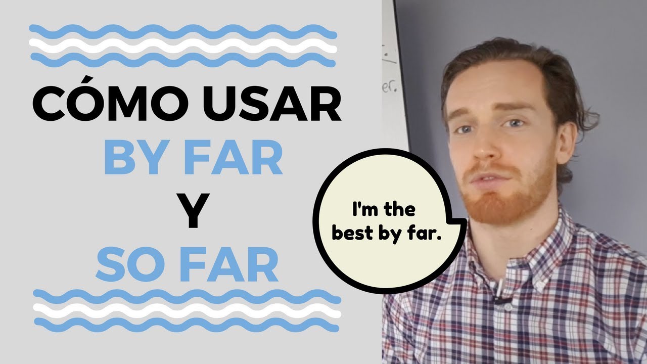 C mo Usar So Far And By Far YouTube c-mo-usar-so-far-and-by-far-youtube
