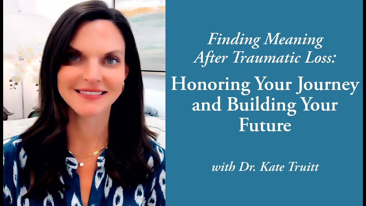 Finding Meaning After Loss: Honoring Your Journey & Building Your ...