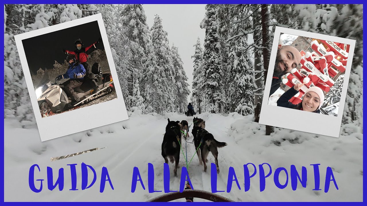 VIAGGIO IN LAPPONIA: GUIDA e CONSIGLI UTILI - YouTube