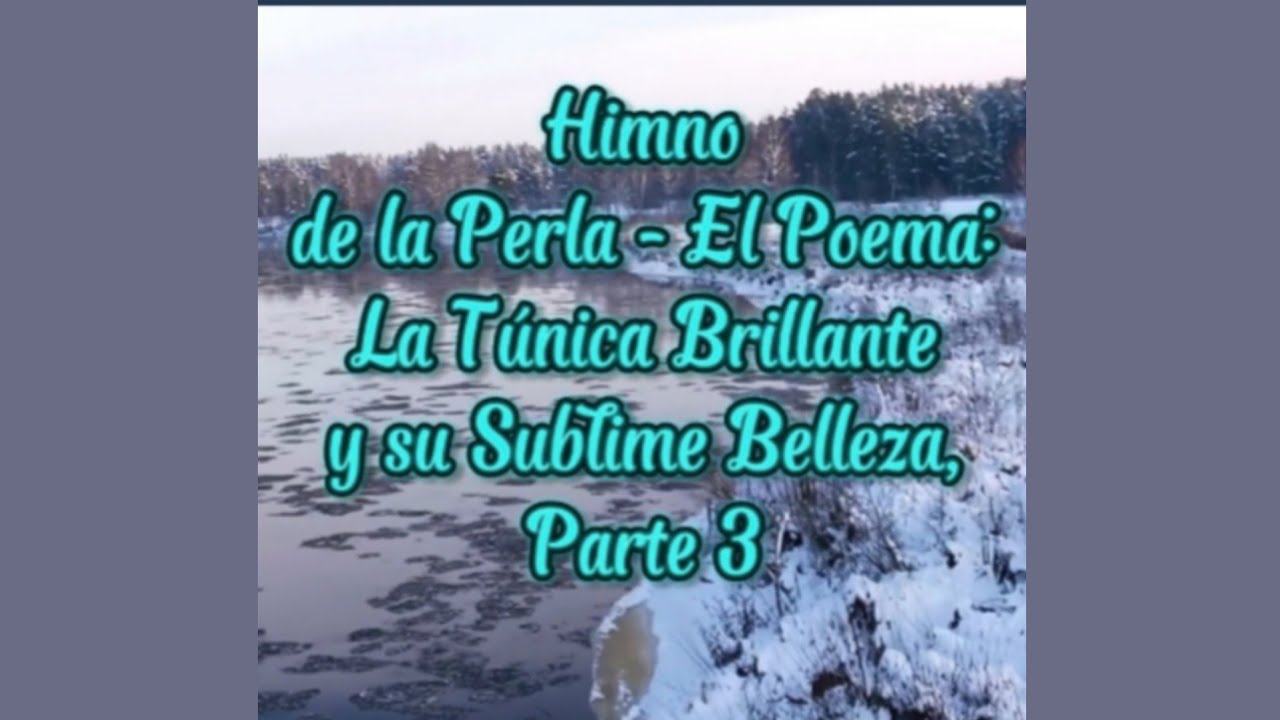 Himno de la Perla El Poema La Tunica Brillante y su Sublime Belleza ...