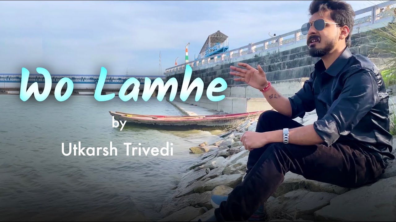 Wo Lamhe | Wo Lamhe Cover Song | Atif Aslam | Utkarsh Trivedi | New ...