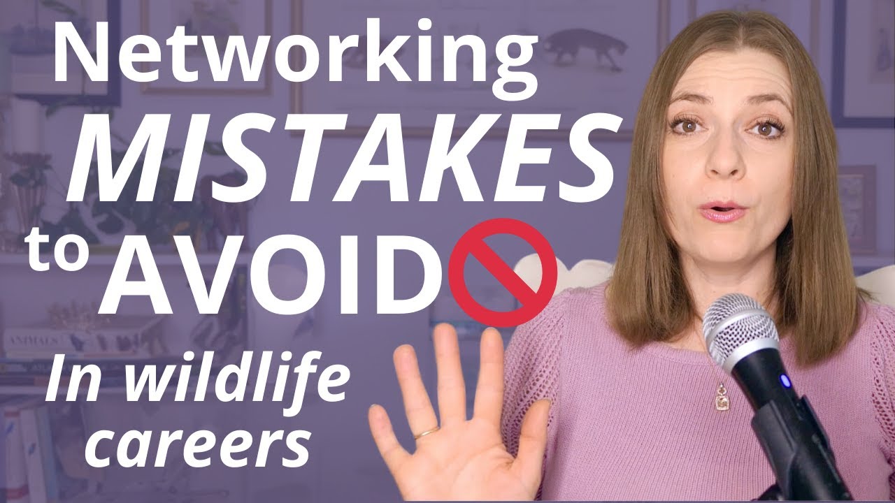 9 Networking Mistakes Aspiring Wildlife Professionals Need to Avoid ...