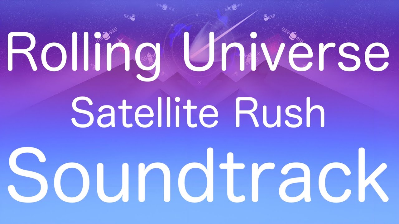Rolling Universe - Satellite Rush HD Soundtrack - YouTube