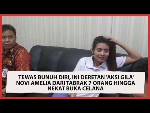Tewas Bunuh Diri, Ini Deretan 'Aksi Gila' Novi Amelia dari Tabrak 7 Orang hingga Nekat Buka Celana