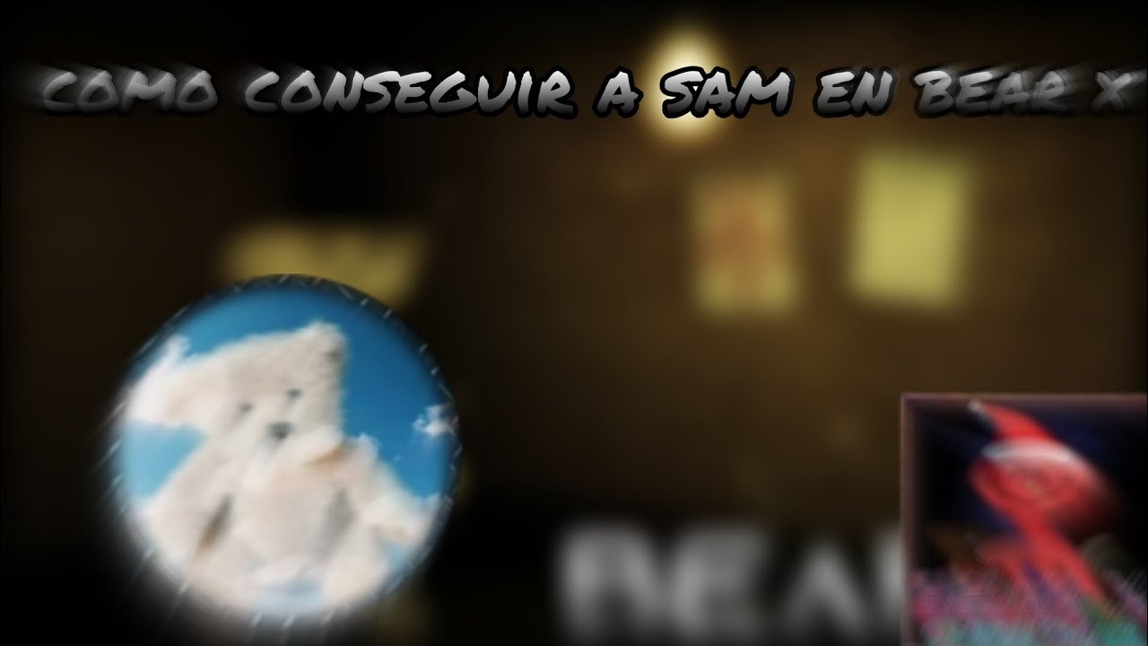 como conseguir a ¡Sam! en bear x - YouTube