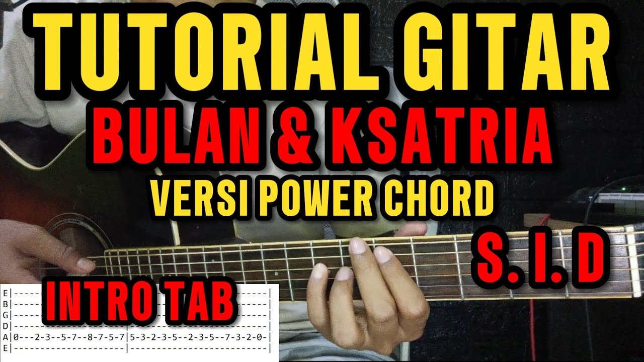 (Power Chord) Bulan & Ksatria – SID | Tutorial Gitar Lengkap TAB INTRO ...