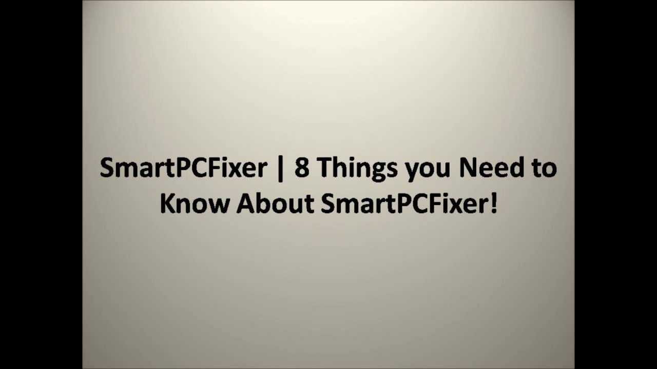 SmartPCFixer | 8 Things you Need to Know About SmartPCFixer! - YouTube