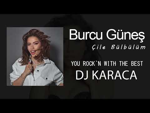 Burcu Güneş - Çile Bülbülüm [DJ KARACA REMIX]