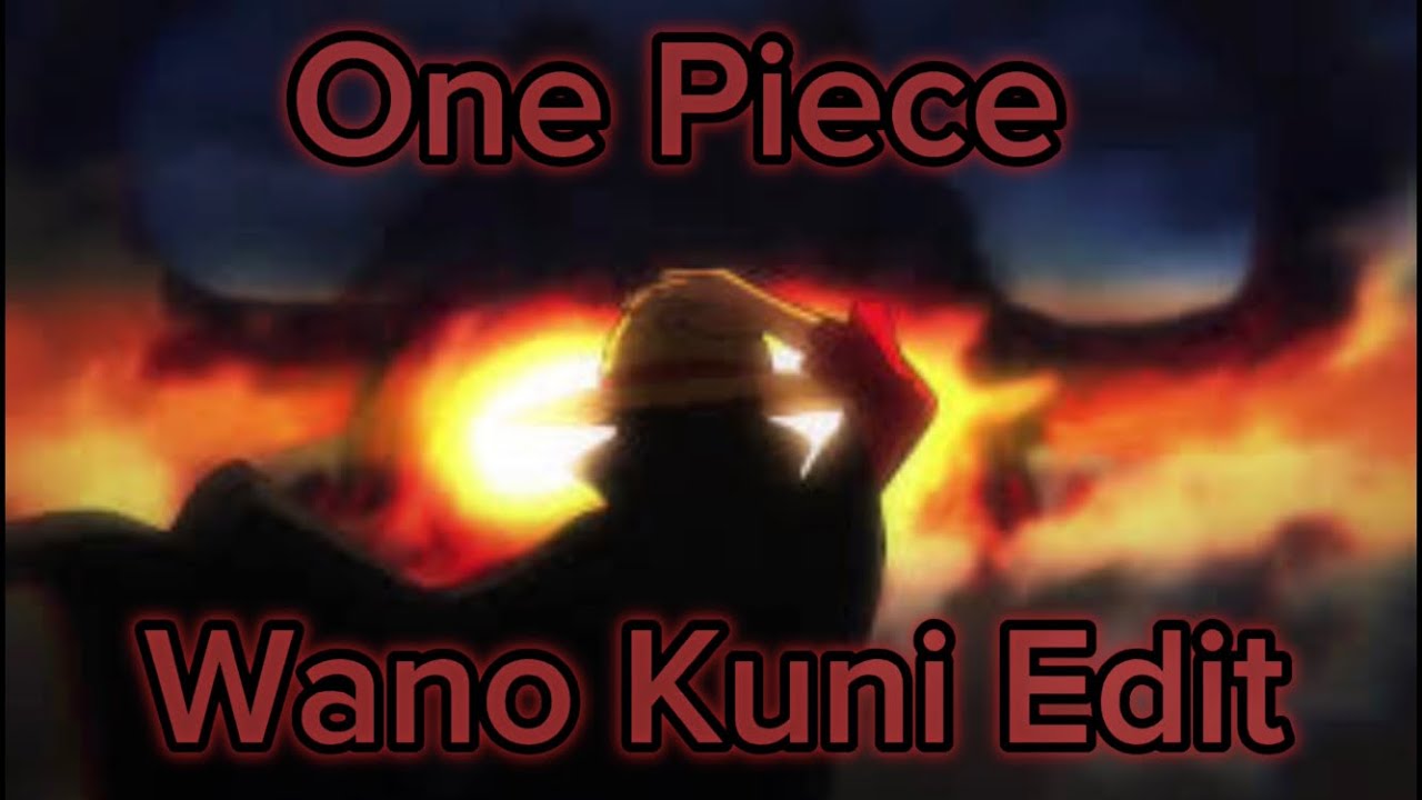 One Piece || Wano Kuni Arc || Happy Face Edit - YouTube