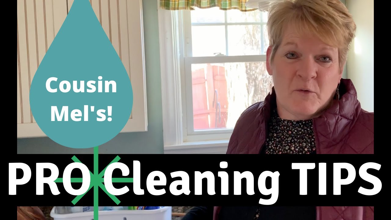 Clean Your House Like a PRO - 32 years of cleaning tips from Cousin Mel! - YouTube