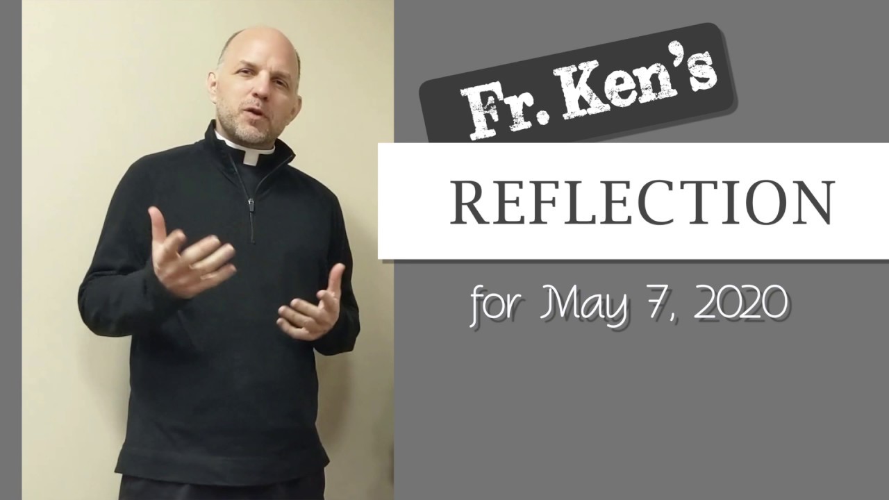 Fr Ken's Reflection for May 7, 2020 - YouTube