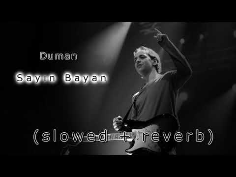 Duman - Sayın Bayan (s l o w e d + r e v e r b)