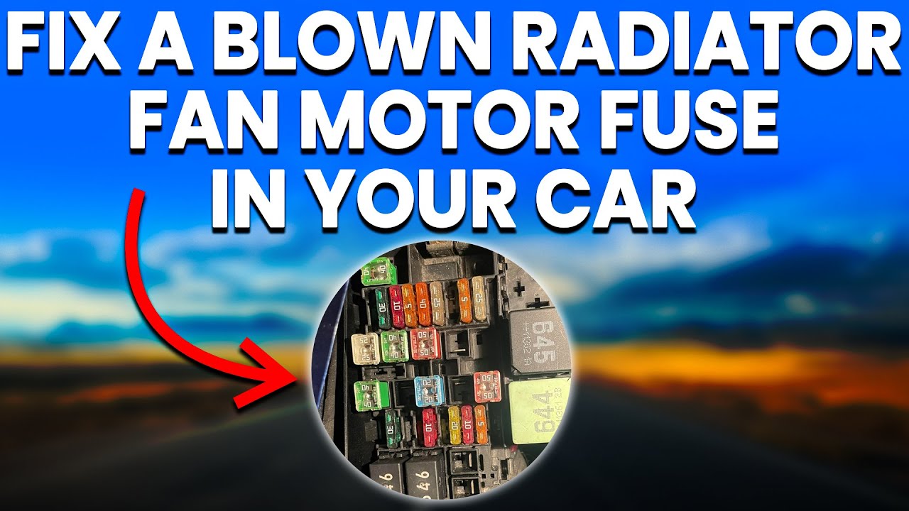 Blown Car Radiator Fan Motor Fuse: Causes And Diagnosis Explained - YouTube