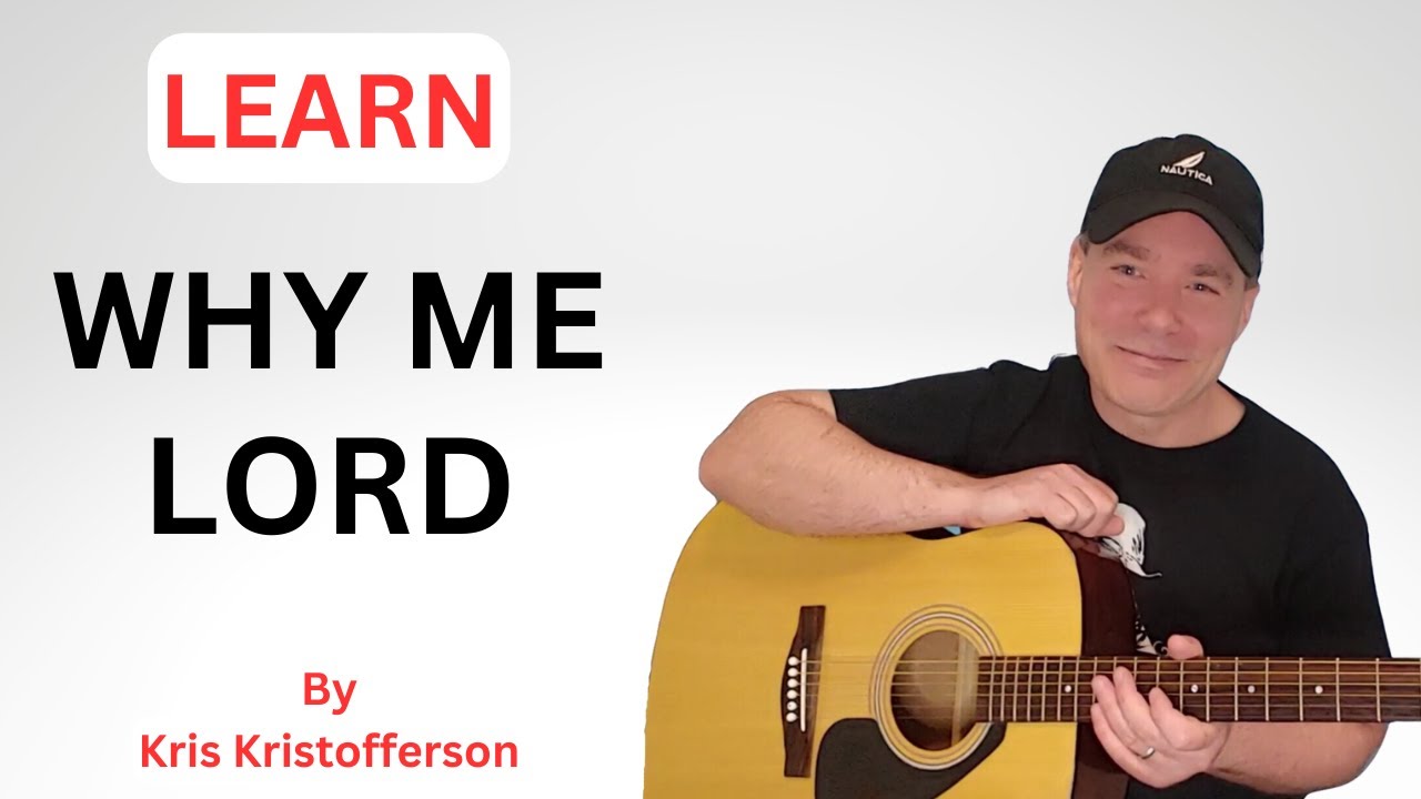Learn How To Play Why Me Lord by Kris Kristofferson - Acoustic Guitar Chords for Beginners ...