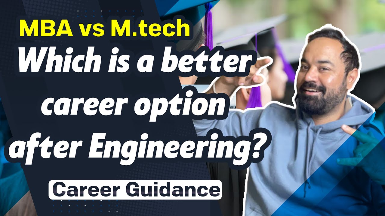MBA vs M.tech | Which is a better career option after Engineering ...