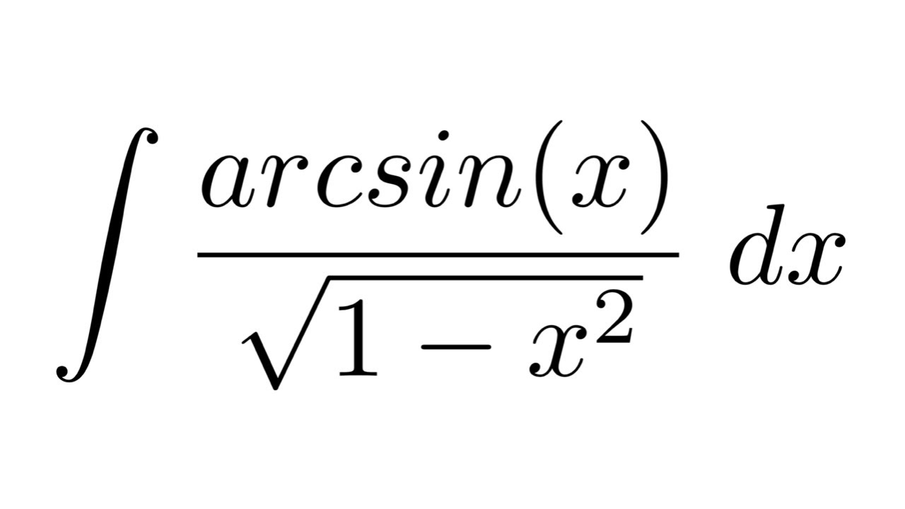 Integral Of Arcsin x sqrt 1 x 2 substitution YouTube
