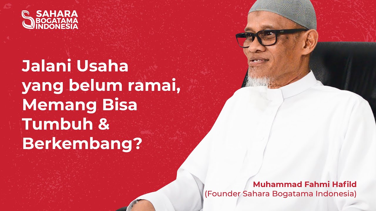 Menjadikan Bisnis Tumbuh & Berkembang | Bpk. M. Fahmi Hafild - Founder ...