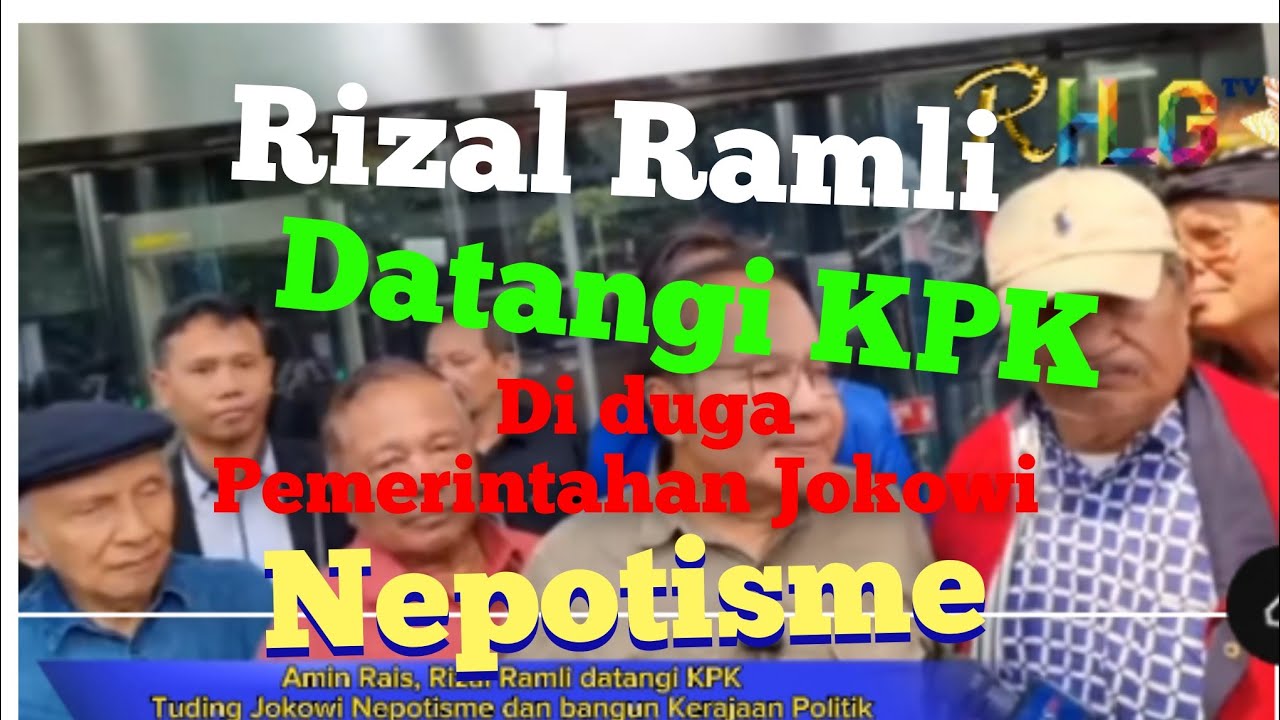Amin Rais, Rizal Ramli dkk datangi KPK, Di duga Jokowi Lakukan Nepotisme dan Bangun Kerajaan ...