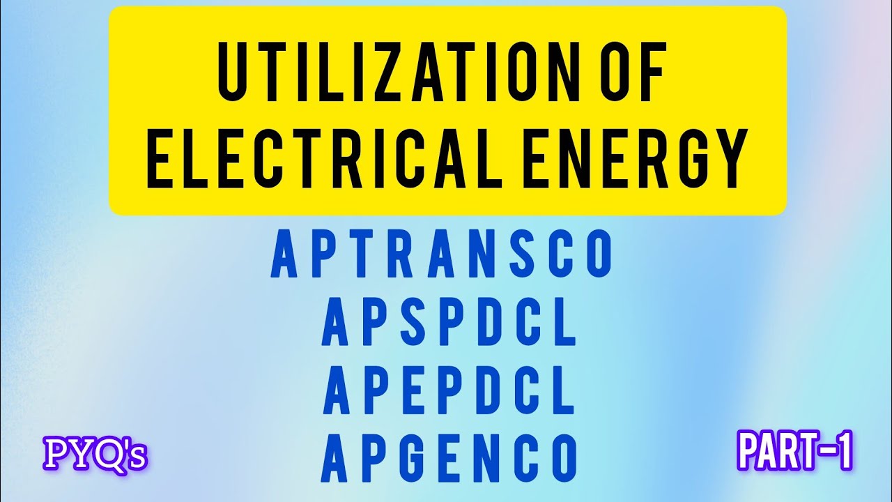 1.Utilization of Electrical energy | |PYQ SERIES #apspdcl #aptransco # ...