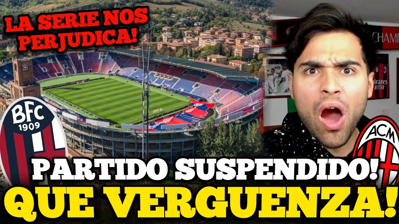 🚨OFICIAL: NO SE JUEGA EL BOLOGNA VS MILAN! QUE ASCO DA LA SERIE A! EL ...