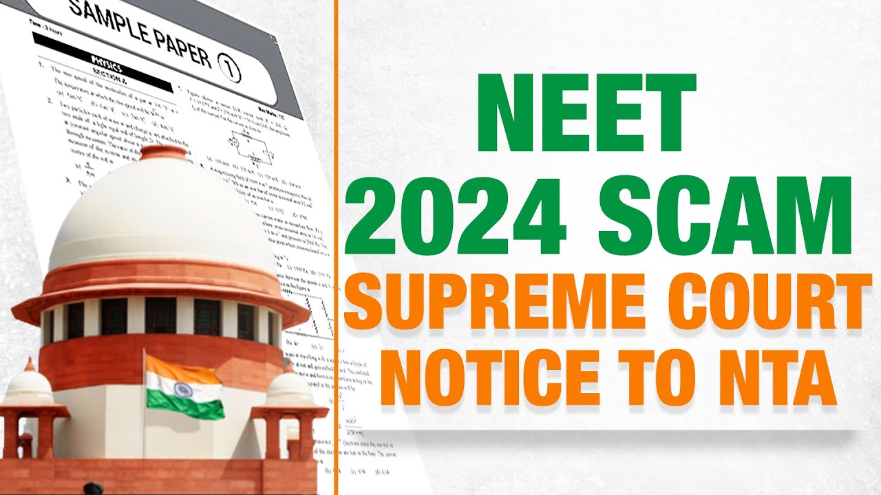 NEET Scam 2024: Supreme Court Sends Notice To NTA Amidst Paper Leak ...