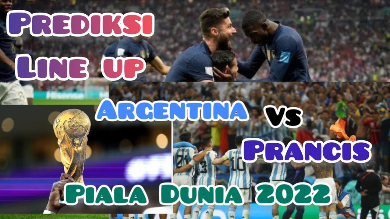 PREDIKSI !!! LINE UP ARGENTINA VS PRANCIS PIALA DUNIA 2022 - YouTube