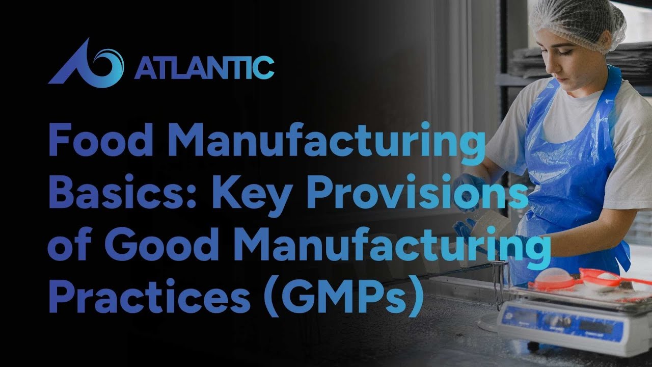 Food Manufacturing Basics: Key Provisions of Food GMPs - YouTube