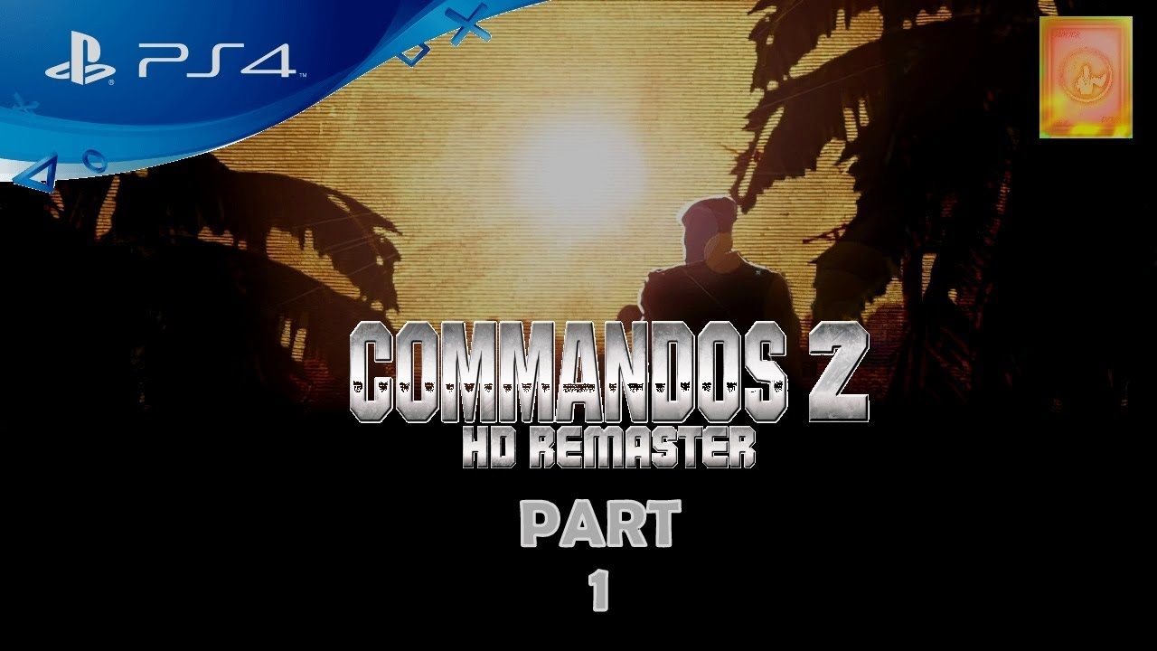 Commandos 2 HD Remaster [PS4] - Walkthrough Part 1 - YouTube