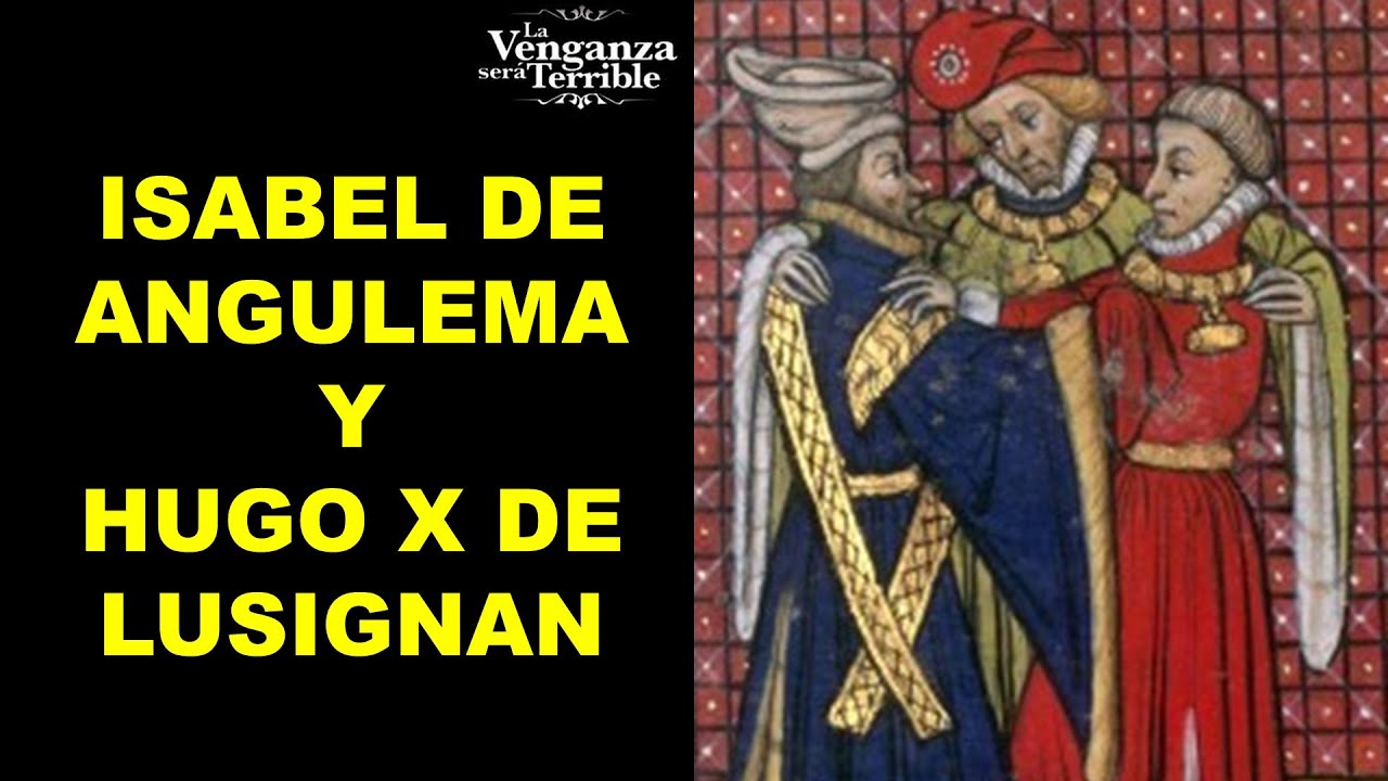 Isabel de Angulema y Hugo X de Lusignan - La Venganza Será Terrible ...