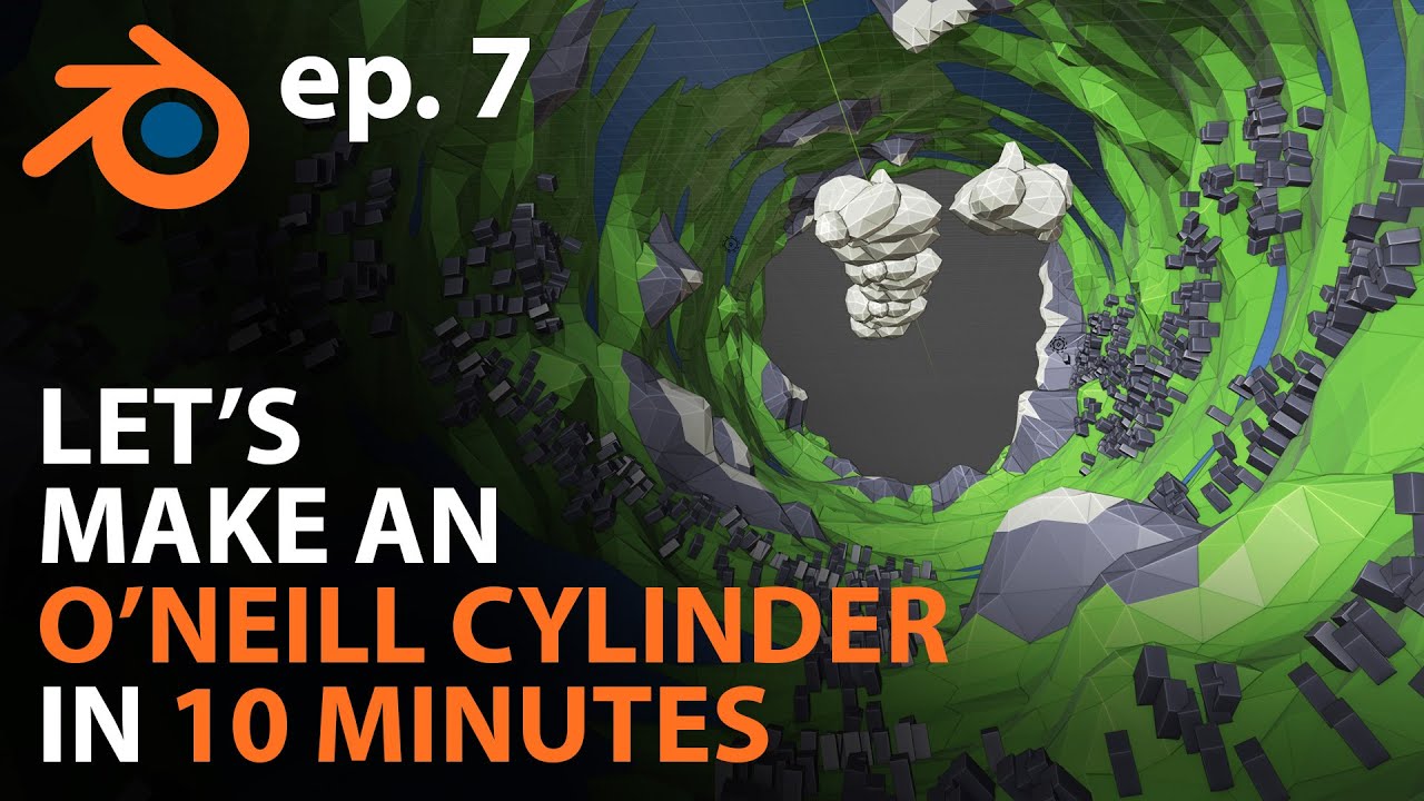 Let's Make an O'NEILL CYLINDER in 10 MINUTES in Blender 2.81 - ep. 7 ...