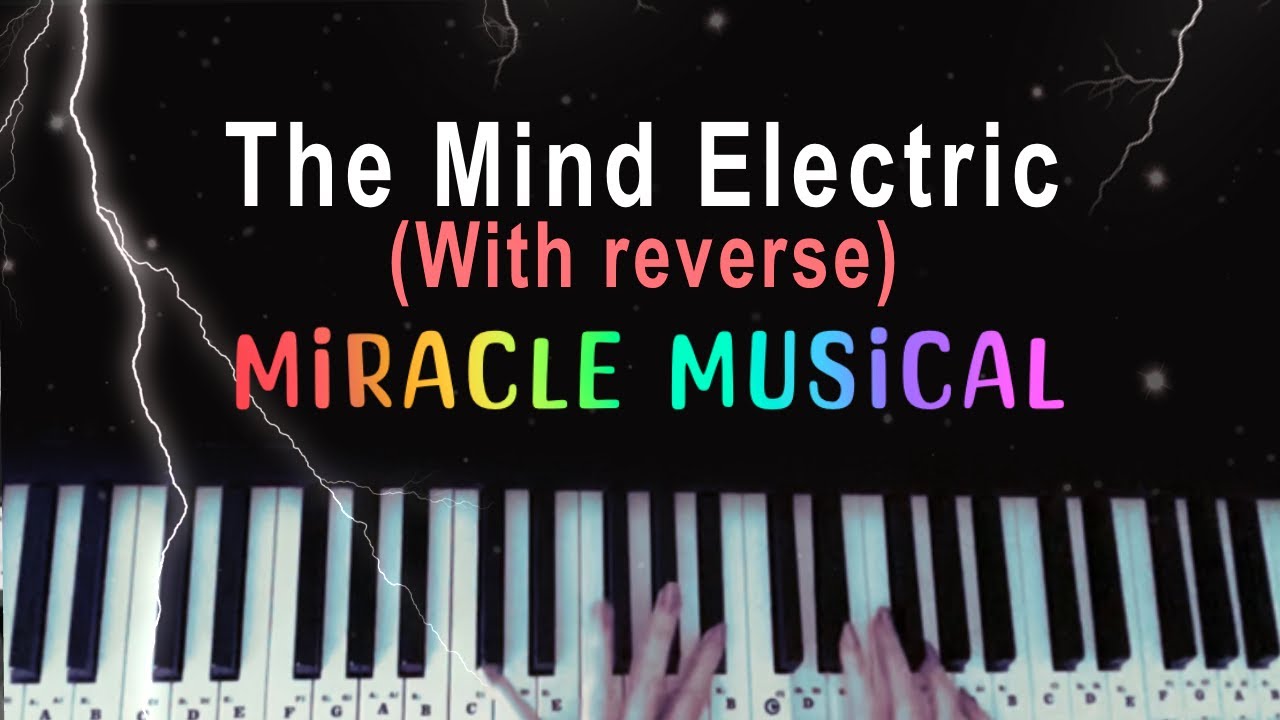 Miracle Musical - The Mind Electric (& reverse) (piano cover) - YouTube