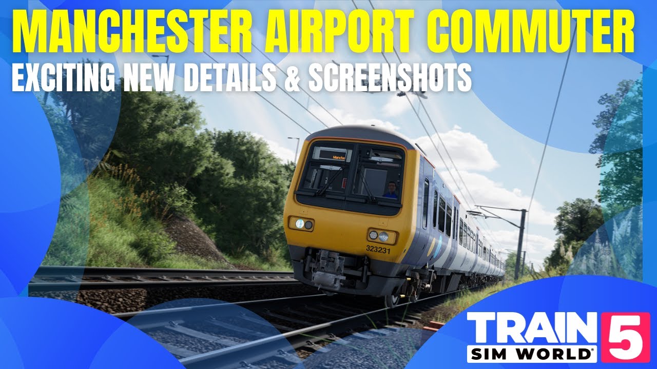 EXCITING NEW MANCHESTER AIRPORT COMMUTER DETAILS | TRAIN SIM WORLD 5 ...