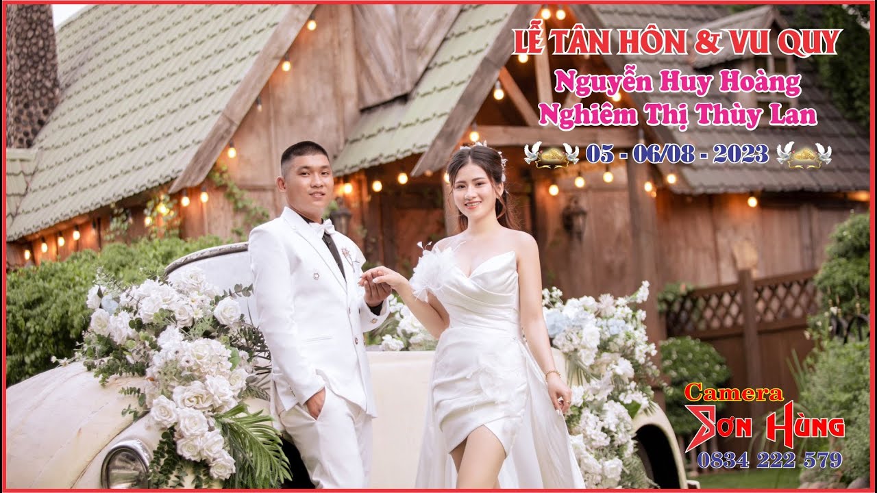 Lễ Tân Hôn & Vu Quy: HUY HOÀNG & THÙY LAN (Ngày 05-06/08/2023) - YouTube