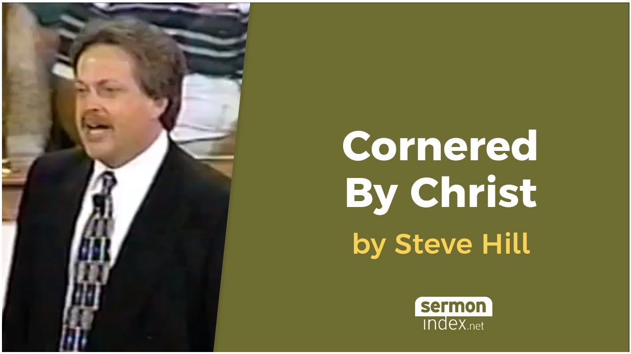 Cornered by Christ by Steve Hill - YouTube
