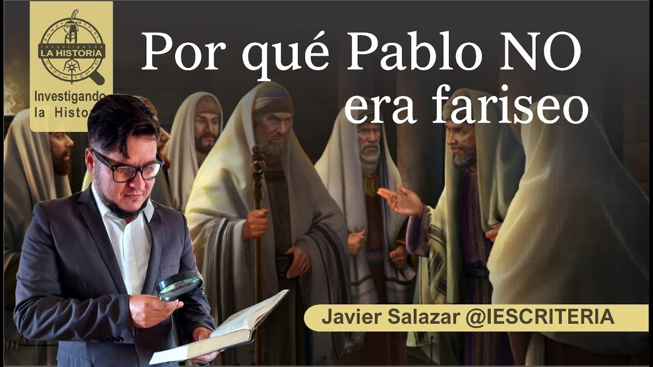 ¿POR QUÉ PABLO NO ERA FARISEO? | Profesor Javier Salazar ...