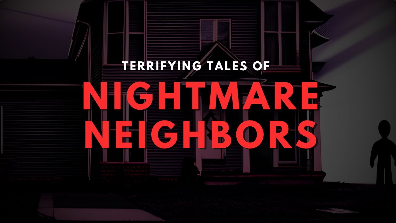 3 Real Life Nightmare Neighbor Stories - YouTube
