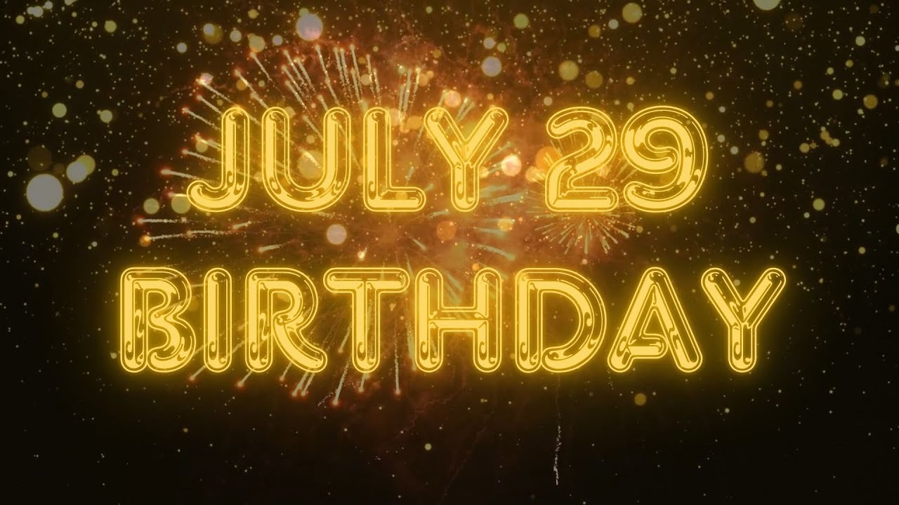 July 29 Birthday Song & Countdown! Happy Birthday Song For July 29 With ...